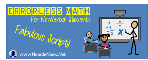 Fabulous Script for Errorless Math for Nonverbal Students- NoodleNook ...