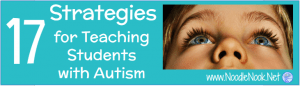 Instructional Strategies for Students with Autism | NoodleNook.Net