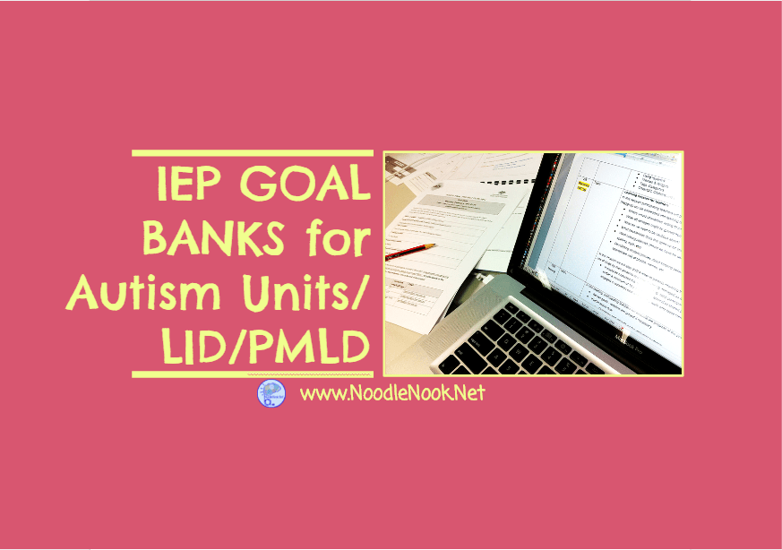 IEP Goal Bank for Autism, LID, PMLD- 7 Unique Banks | NoodleNook.Net