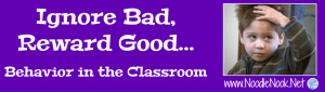 Ignore Bad Behavior Reward Good - NoodleNook.Net