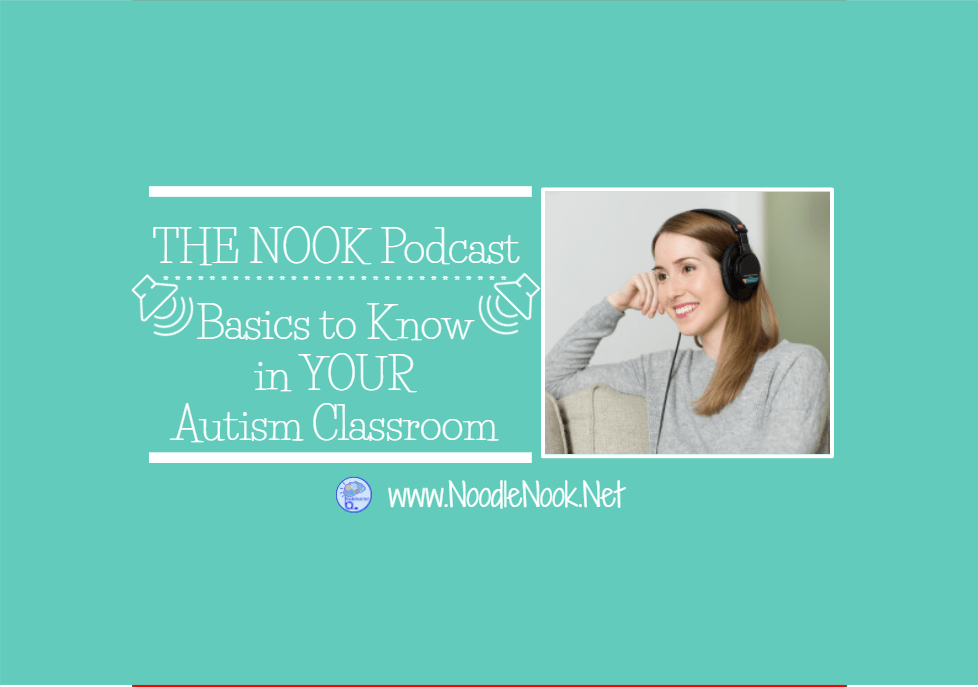 The Nook Podcast 002- Basics to Know in YOUR Autism Classroom ...