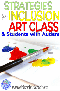 Autism in an Inclusion Art Class -Strategies to Make it Work | Noodle Nook