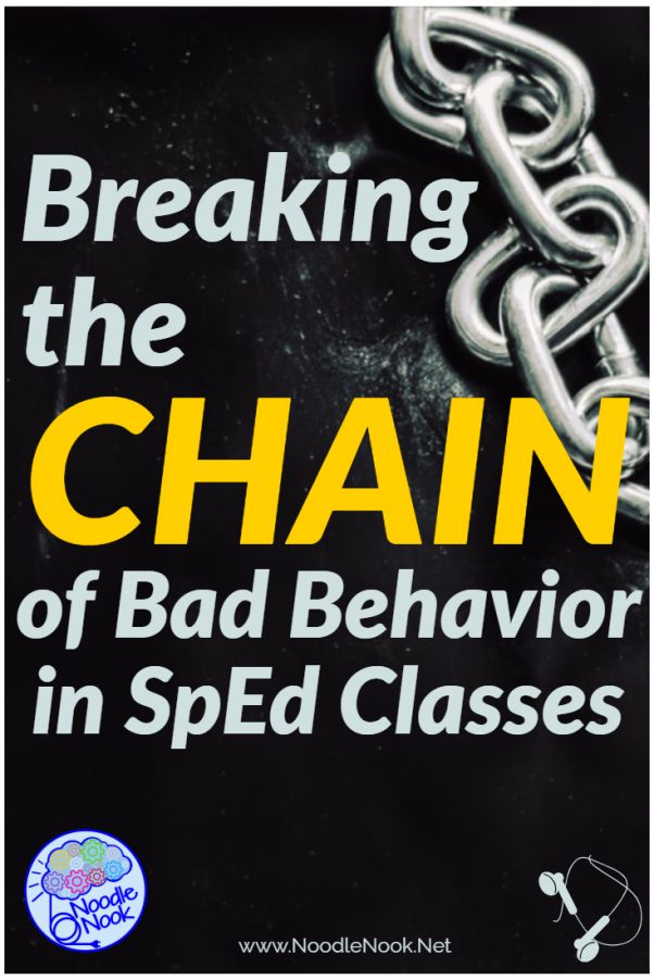 Breaking the Chain of Bad Behavior (for Special Ed Students)