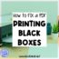 PDF Printing Black Boxes (How to Fix Print Problems in PDFs)