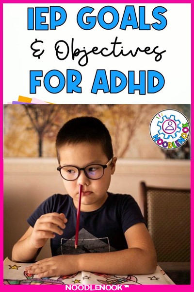 IEP Goals and Objectives for ADHD (Examples & IEP Goal Bank)